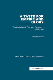 A Taste for Empire and Glory | Studies in British Overseas Expansion,