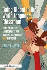 Going Global in the World Language Classroom | Ideas, Strategies, and