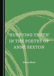 ‘Hurrying Truth' in the Poetry of Anne Sexton | Anissa Sboui | Taylor