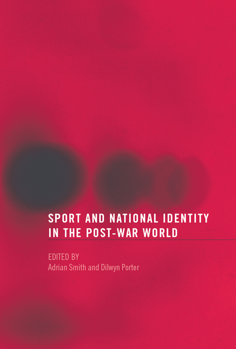 Sport and National Identity in the Post-War World | Taylor & Francis Group
