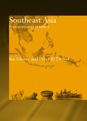 Southeast Asia: From Prehistory to History, 1st Edition (Paperback ...