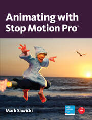 Animating with Stop Motion Pro | Mark Sawicki | Taylor & Francis eBook