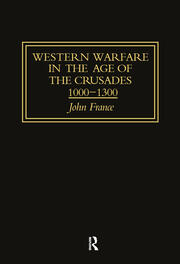 Western Warfare in the Age of the Crusades 1000-1300 | John France | T