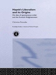 Hayek's Liberalism and Its Origins | His Idea of Spontaneous Order and