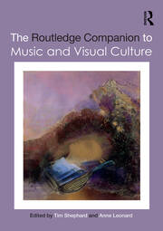 The Routledge Companion to Music and Visual Culture | Tim Shephard, An