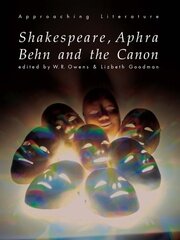 Shakespeare, Aphra Behn and the Canon | Lizbeth Goodman, W.R. Owens