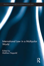 International Law in a Multipolar World | Matthew Happold | Taylor & F