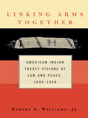 Linking Arms Together | American Indian Treaty Visions of Law and Peac