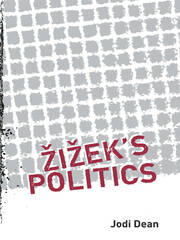 Zizek's Politics | Jodi Dean | Taylor & Francis eBooks, Reference Work