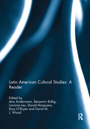 Latin American Cultural Studies: A Reader | Jens Andermann, Ben Bollig