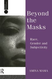 Beyond the Masks | Race, Gender and Subjectivity | Amina Mama | Taylor