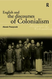 English and the Discourses of Colonialism | Alastair Pennycook | Taylo