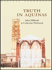 Truth in Aquinas | John Milbank, Catherine Pickstock | Taylor & Franci