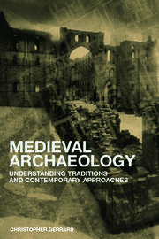 Medieval Archaeology | Understanding Traditions and Contemporary Appro