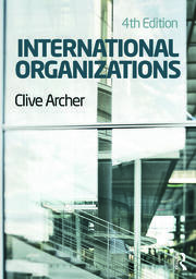 International Organizations | Clive Archer | Taylor & Francis eBooks,