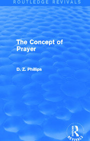 The Concept of Prayer (Routledge Revivals) | D. Z. Phillips | Taylor