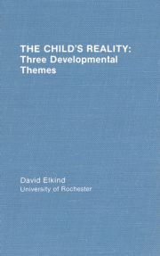The Child's Reality | Three Developmental Themes | D. Elkind | Taylor