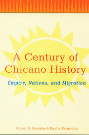 A Century of Chicano History | Empire, Nations and Migration | Raul E.