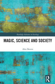 Magic, Science and Society | Alex Dennis | Taylor & Francis eBooks, Re