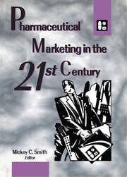 Pharmaceutical Marketing in the 21st Century | Mickey Smith | Taylor
