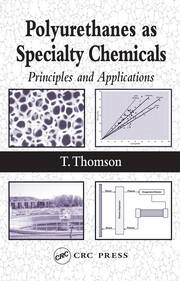 Polyurethanes as Specialty Chemicals | Principles and Applications | T