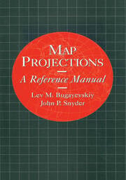 Map Projections | A Reference Manual | L M Bugayevskiy, John Snyder