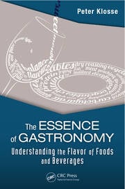 The Essence of Gastronomy | Understanding the Flavor of Foods and Beve