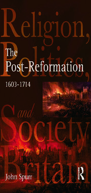 The Post-Reformation | Religion, Politics and Society in Britain, 1603