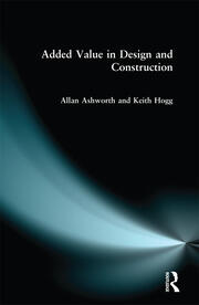 Added Value in Design and Construction | Allan Ashworth, Keith Hogg