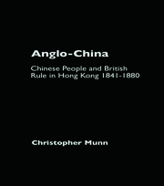 Anglo-China | Chinese People and British Rule in Hong Kong, 1841-1880