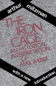 The Iron Cage | Historical Interpretation of Max Weber | Catherine Ros