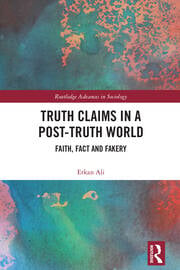 Truth Claims in a Post-Truth World | Faith, Fact and Fakery | Erkan Al