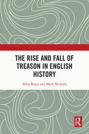 The Rise and Fall of Treason in English History | Allen Boyer, Mark Ni
