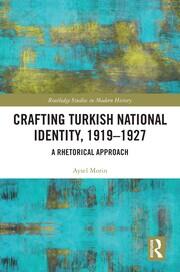 Crafting Turkish National Identity, 1919-1927 | A Rhetorical Approach
