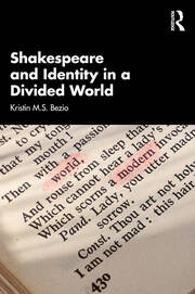 Shakespeare and Identity in a Divided World | Kristin M.S. Bezio | Tay