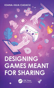 Designing Games Meant for Sharing | Ioana-Iulia Cazacu | Taylor & Fran