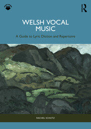 Welsh Vocal Music | A Guide to Lyric Diction and Repertoire | Rachel S