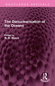 The Denuclearisation of the Oceans | R. B. Byers | Taylor & Francis eB