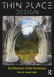 Thin Place Design | Architecture of the Numinous | Phillip James Tabb