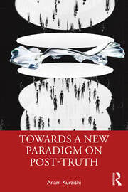 Towards a New Paradigm on Post-truth | Anam Kuraishi | Taylor & Franci