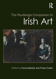 The Routledge Companion to Irish Art | Fionna Barber, Fintan Cullen