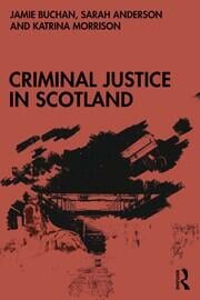 Criminal Justice in Scotland | Jamie Buchan, Sarah Anderson, Katrina M