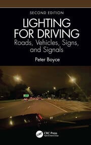 Lighting for Driving: Roads, Vehicles, Signs, and Signals, Second Edit