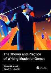 The Theory and Practice of Writing Music for Games | Steve Horowitz, S