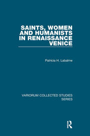 Saints, Women and Humanists in Renaissance Venice | Patricia H. Labalm