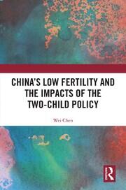 China's Low Fertility and the Impacts of the Two-Child Policy | Wei Ch