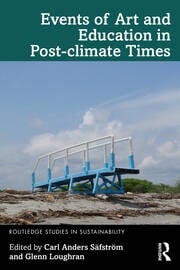 Events of Art and Education in Post-climate Times | Carl Anders Säfstr