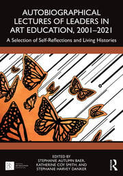 Autobiographical Lectures of Leaders in Art Education, 2001–2021 | A S