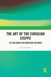 The Art of the Eurasian Steppe | Its Influence on European Cultures
