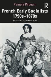 French Early Socialists 1790s–1870s | Pamela Pilbeam | Taylor & Franci